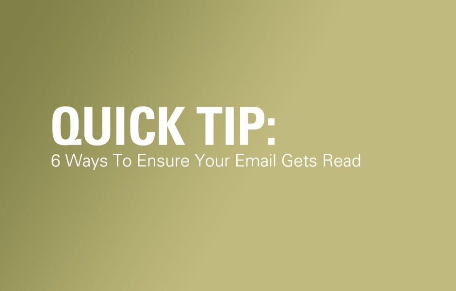 Quick Tip: 6 Ways To Ensure Your Email Gets Read - IT Solutions